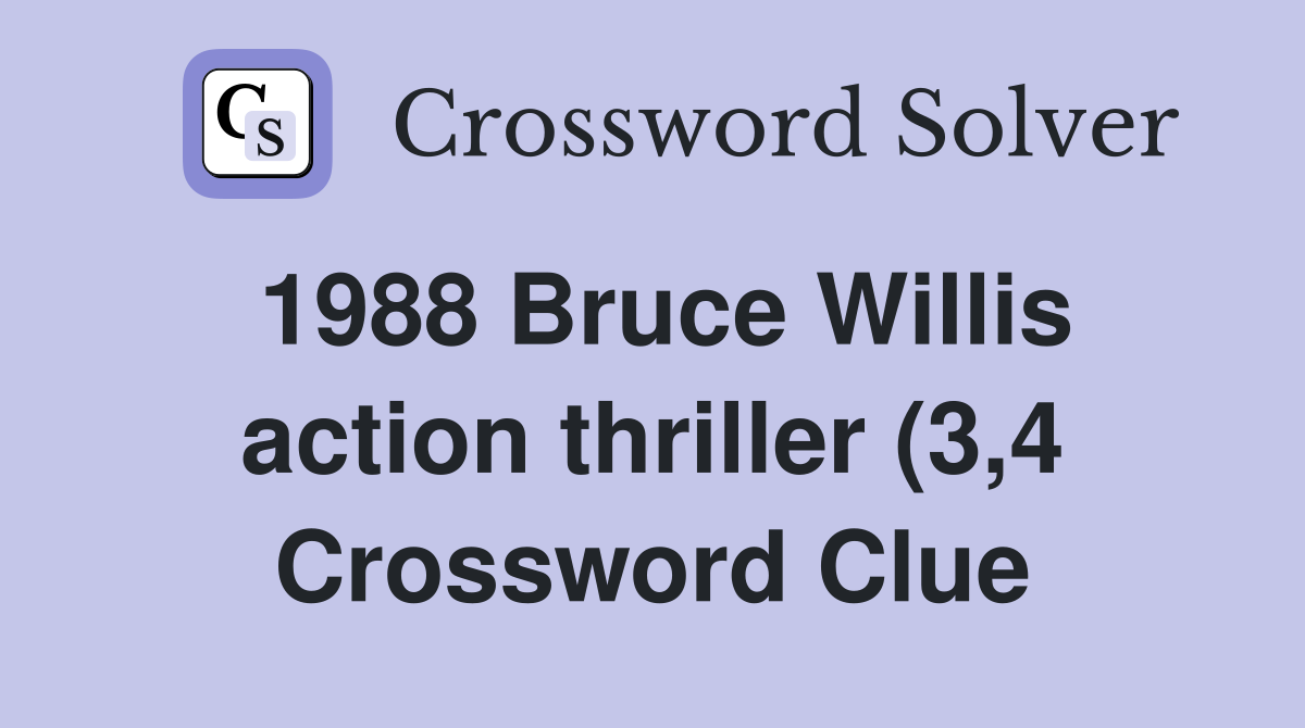 1988 Bruce Willis action thriller (3,4) - Crossword Clue Answers ... 1988 Bruce Willis action thriller (3,4) - Crossword Clue Answers ...